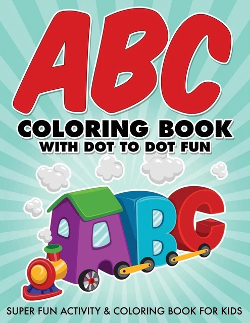 ABC COLORING BOOK With Dot To Dot Fun: Super Fun Activity & Coloring ...