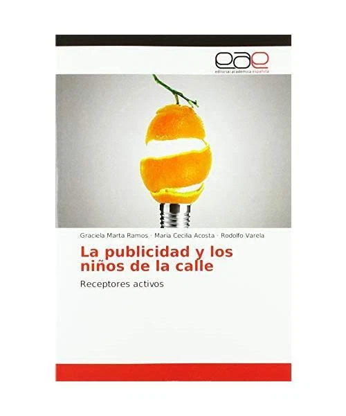 LA PUBLICIDAD Y los niños de la calle: Receptores activos, Graciela ...