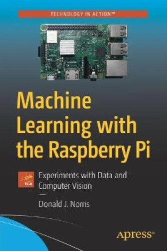 Machine Learning With The Raspberry Pi Experiments With Data And