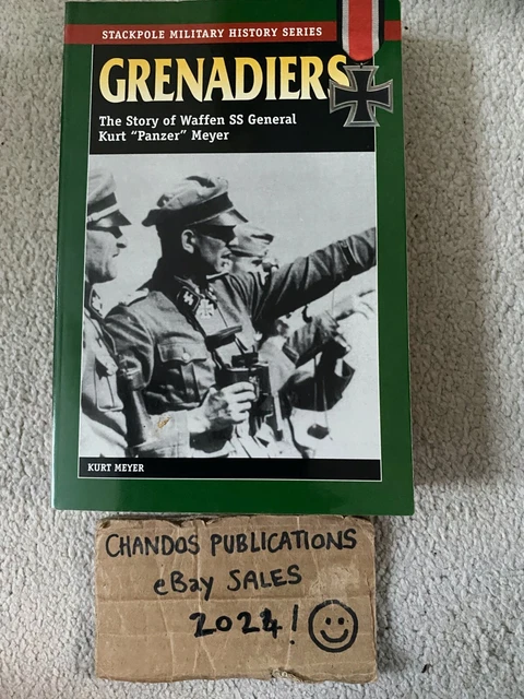 GRENADIERS: THE STORY of Waffen-SS General Kurt 'Panzer' Meyer ...