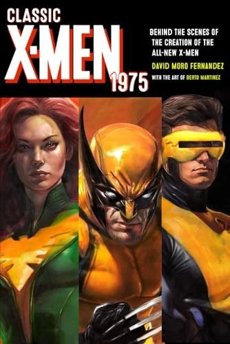 CLASSIC X MEN 1975: Behind the Scenes of the Creation of the All New X ...