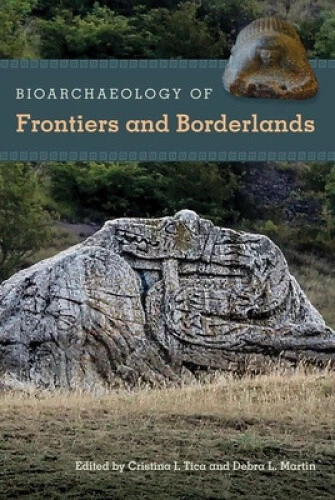 BIOARCHAEOLOGY OF FRONTIERS and Borderlands (Bioarchaeological ...