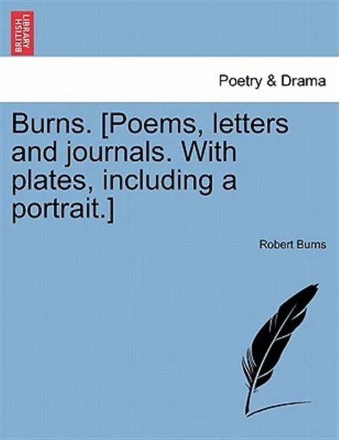 BURNS. [POEMS, LETTERS and journals. With plates, including a portrait ...