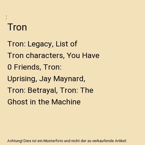 TRON: TRON: LEGACY, List of Tron characters, You Have 0 Friends, Tron ...