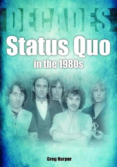 STATUS QUO IN the 1980s: Decades by Greg Harper Paperback Book EUR 24 ...
