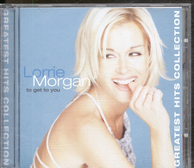 LORRIE MORGAN TO Get To You: Greatest Hits Collection CD Europe Bna ...