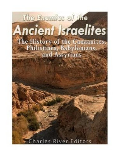 THE ENEMIES OF the Ancient Israelites: The History of the Canaanites, £ ...