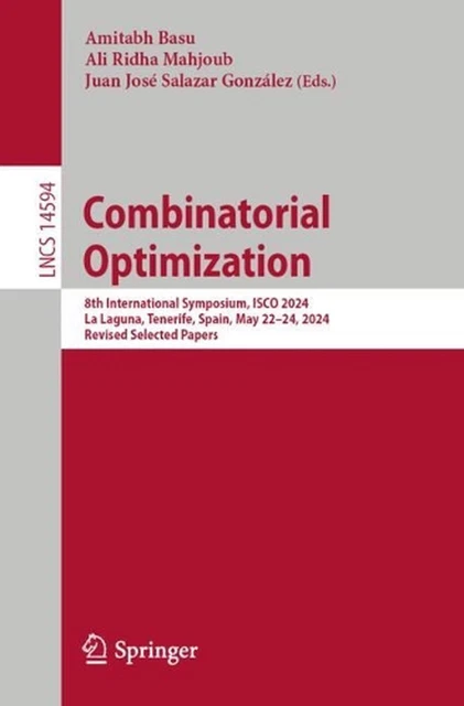 COMBINATORIAL OPTIMIZATION: 8TH International Symposium, ISCO 2024, La ... COMBINATORIAL OPTIMIZATION: 8TH International Symposium, ISCO 2024, La ...