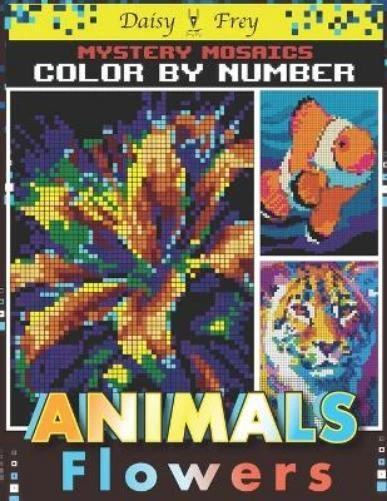 DAISY FREY MYSTERY Mosaics Color By Number Animals and Flowers (Poche ...
