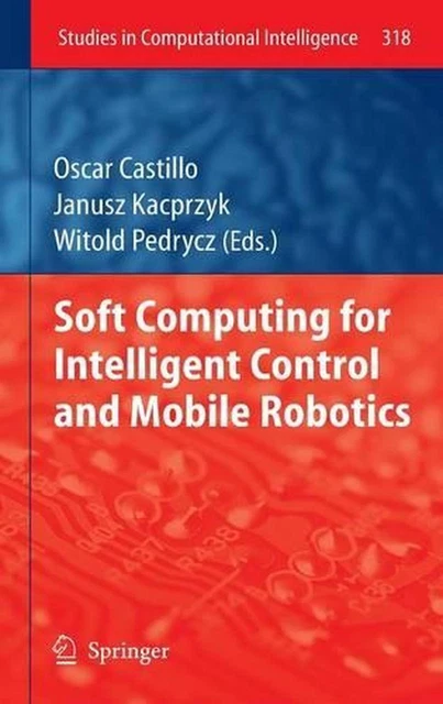 SOFT COMPUTING POUR contrôle intelligent et robotique mobile par Oscar Castillo (En EUR 181,82 ...