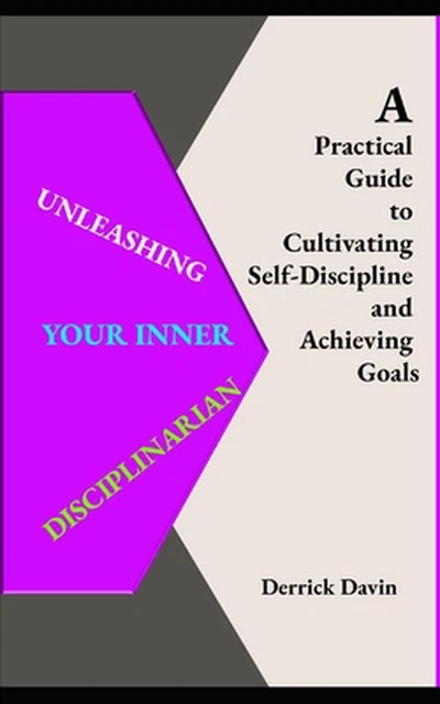 UNLEASHING YOUR INNER Disciplinarian: A Practical Guide to Cultivating ...