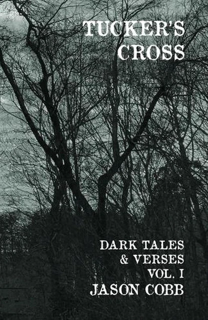 TUCKER'S CROSS: DARK Tales & Verses, Vol. I by Jason Cobb Paperback ...