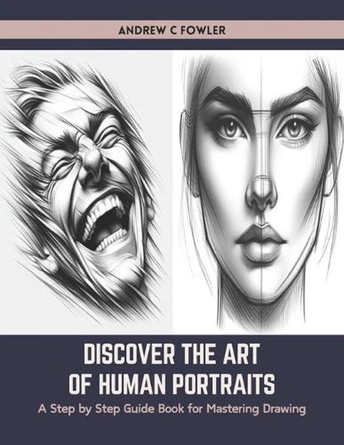 DÉCOUVREZ L'ART DES portraits humains : un guide étape par étape livre ...