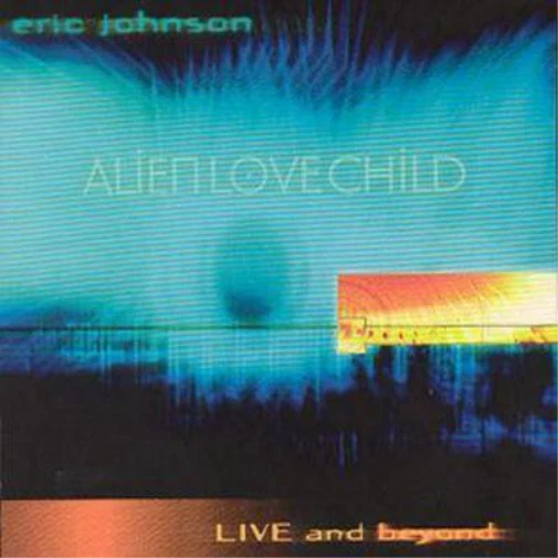 ERIC JOHNSON ALIEN Love Child: Live And Beyond (CD) Album EUR 15,87 ...