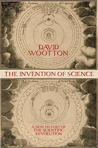 THE INVENTION OF Science: A New History of the Scientific... - Wootton ...