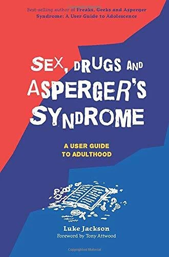 Sex Drugs And Aspergers Syndrome Asd A User Guide To Adulthood Eur