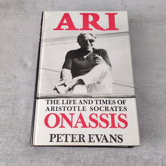 ARI: LIFE AND Times of Aristotle Socrates Onassis - Evans, Peter £12.92 ...