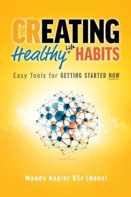 CREATING HEALTHY LIFE Habits: Easy Tools for Getting Started Now by Mandy Napier EUR 28,63 ...