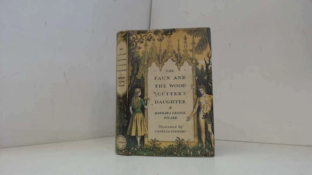 THE FAUN AND the Woodcutter's Daughter - Barbara Leonie Picard, And ...