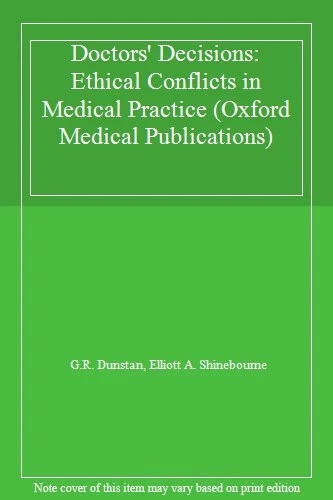 DOCTORS' DECISIONS: ETHICAL Conflicts in Medical Practice (Oxfor £5.98 ...