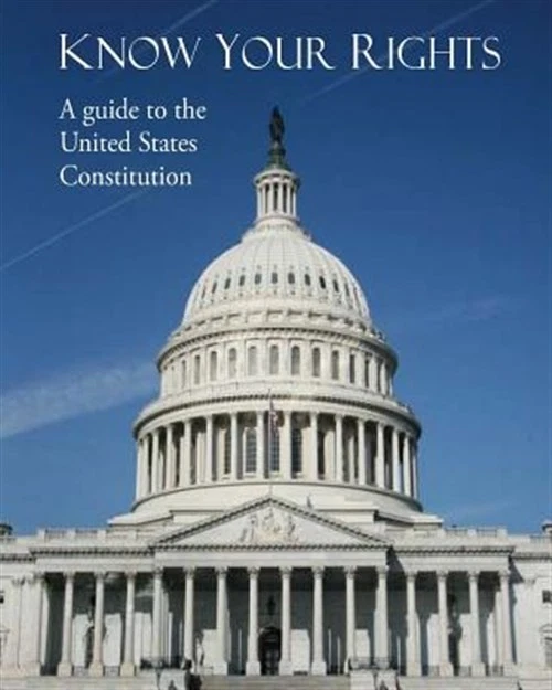 KNOW YOUR RIGHTS : A Guide to the United States Constitution ...