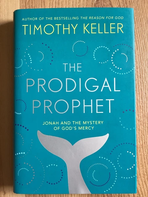 THE PRODIGAL PROPHET: Jonah and the Mystery of God's Mercy by Timothy ...