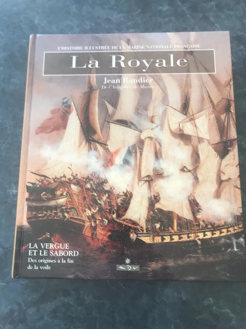 LA ROYALE L'HISTOIRE illustrée de la marine nationale française - Jean ...