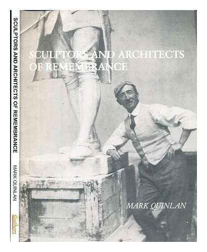 QUINLAN, MARK SCULPTORS and architects of remembrance / Mark Quinlan ...