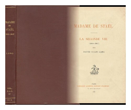 LARG, DAVID GLASS Madame De Stael : La Seconde Vie (1800-1807) / Par ...