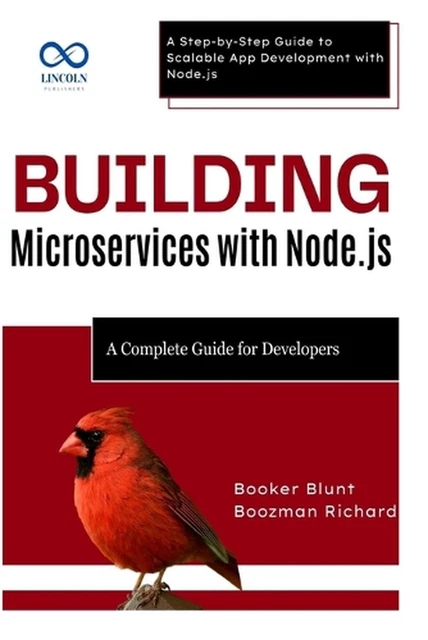 BUILDING MICROSERVICES WITH Node.js: A Complete Guide for Developers: A ...