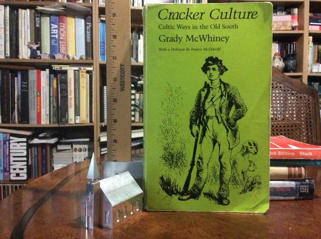 CRACKER CULTURE: CELTIC WAYS IN THE OLD SOUTH By Grady Mcwhiney ...