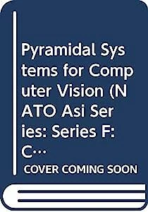 PYRAMIDAL SYSTEMS FOR Computer Vision (NATO Asi Series: Series F: Computer & Sys £27.75 ...