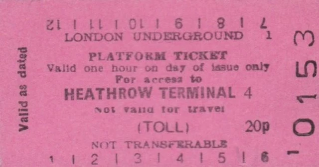 LONDON UNDERGROUND RAILWAY PLATFORM Ticket HEATHROW TERMINAL 4 0153 £2. ...