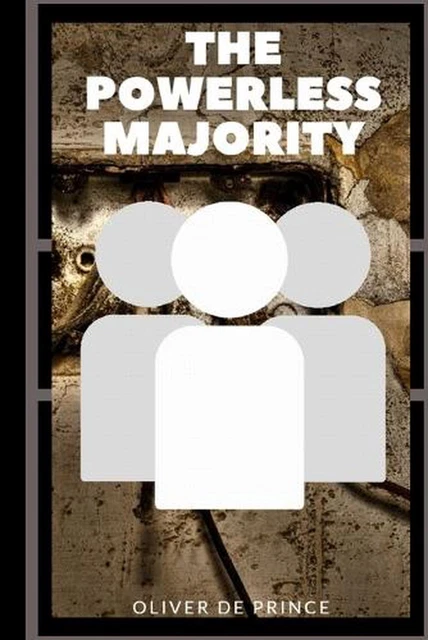 THE POWERLESS MAJORITY: Less Privilege par Oliver de Prince livre de ...