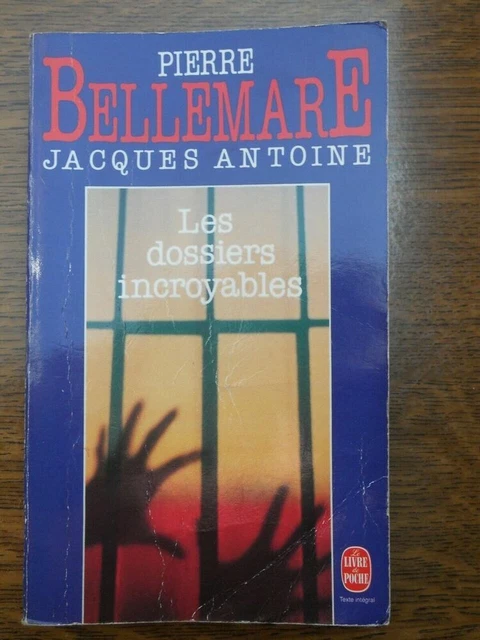 PIERRE BELLEMARE & Jacques Antoine: Les dossiers effroyables/ Le Livre ...