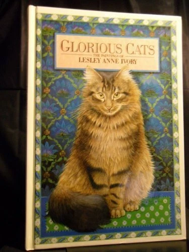 GLORIOUS CATS: THE Paintings of Lesley Anne Iv... par Ivory, Lesley ...