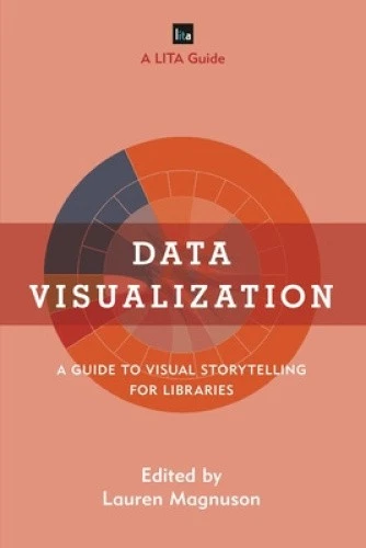 DATA VISUALIZATION: A Guide to Visual Storytelling for Libraries (LITA ...