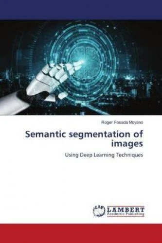 SEMANTIC SEGMENTATION OF images Using Deep Learning Techniques 6642 $44 ...