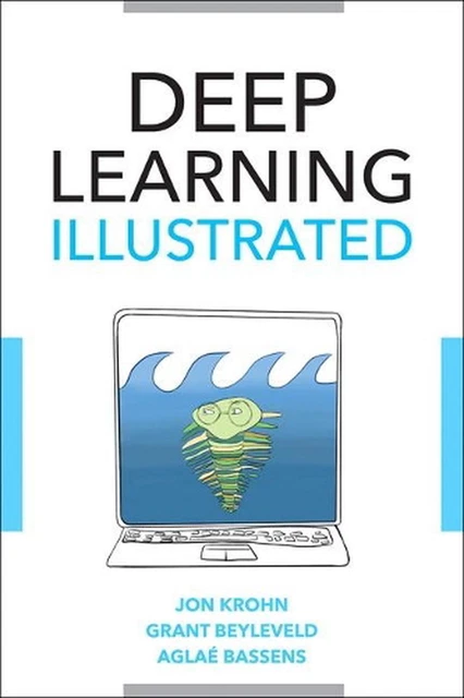 DEEP LEARNING ILLUSTRATED: A Visual, Interactive Guide to Artificial ...