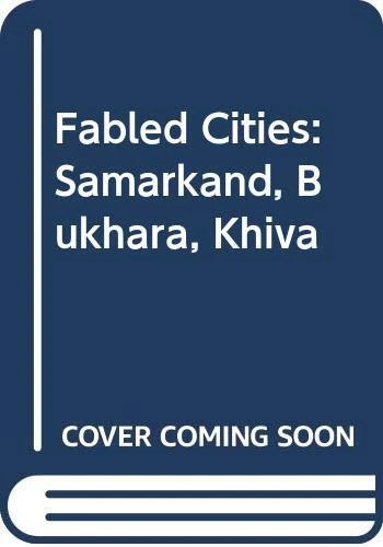 FABLED CITIES: SAMARKAND, Bukhara, Khiva By Robin Magowan, Vadim EUR 21 ...