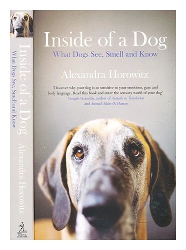 HOROWITZ, ALEXANDRA INSIDE of a dog : what dogs think and know ...