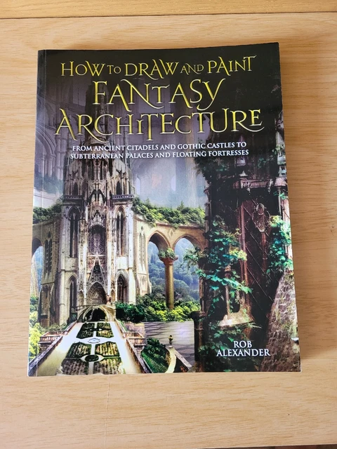 HOW TO DRAW and Paint Fantasy Architecture, Rob Alexander £12.50 ...