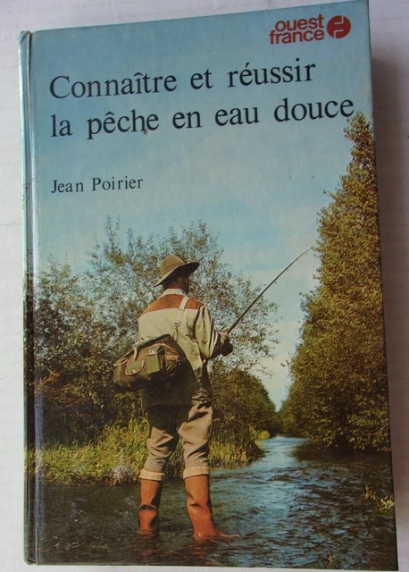 & CONNAÎTRE ET réussir la pêche en eau douce " par Jean Poirier de 1978 EUR 4,35 - PicClick FR