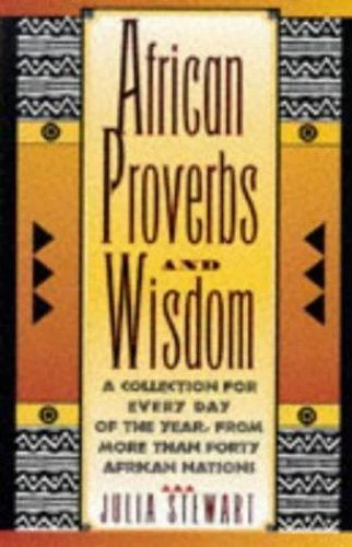 AFRICAN PROVERBS AND Wisdom: A Collection for Every Day of the Year ...