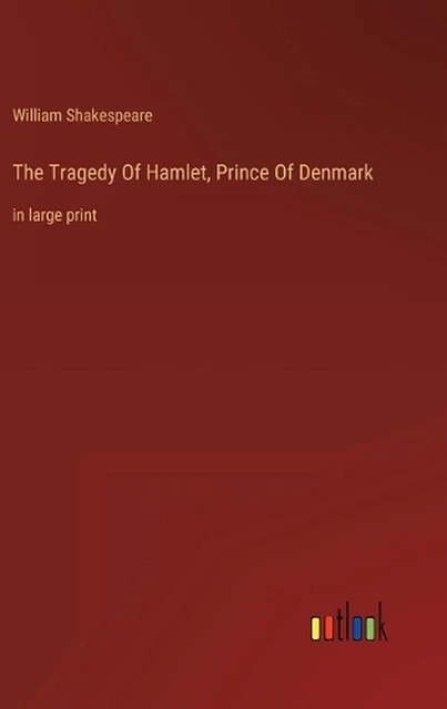 THE TRAGEDY OF Hamlet, Prince Of Denmark: in large print by William ...