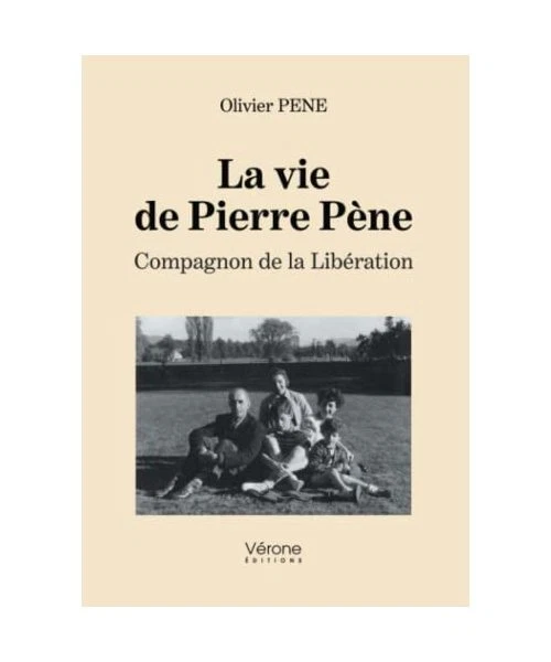 LA VIE DE Pierre Pène- Compagnon de la libération, PENE, Olivier EUR 9 ...