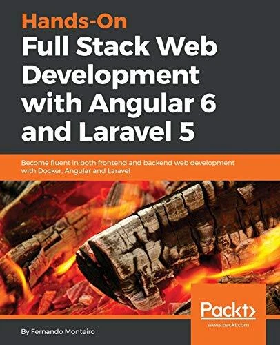 HANDS-ON FULL STACK Web Development with Angular 6 and Laravel 5 $57.36 ...