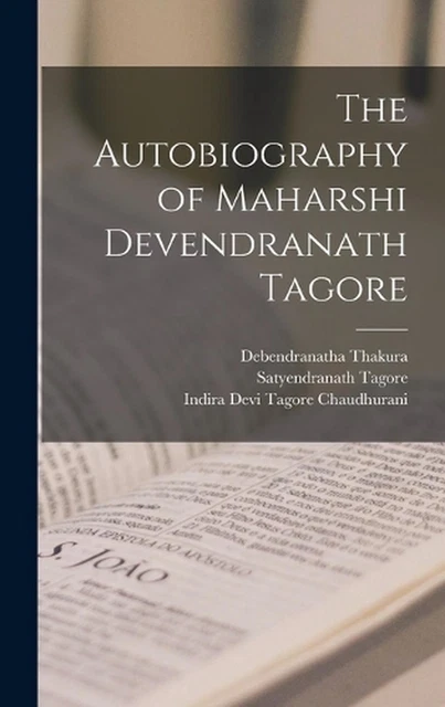 THE AUTOBIOGRAPHY OF Maharshi Devendranath Tagore by Satyendranath ...