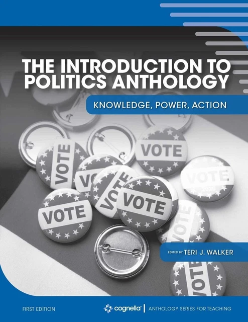 THE INTRODUCTION TO Politics Anthology: Knowledge, Power, Action by ...