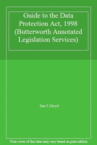 GUIDE TO THE Data Protection Act, 1998 (Butterworth Annotated Le £75.00 ...